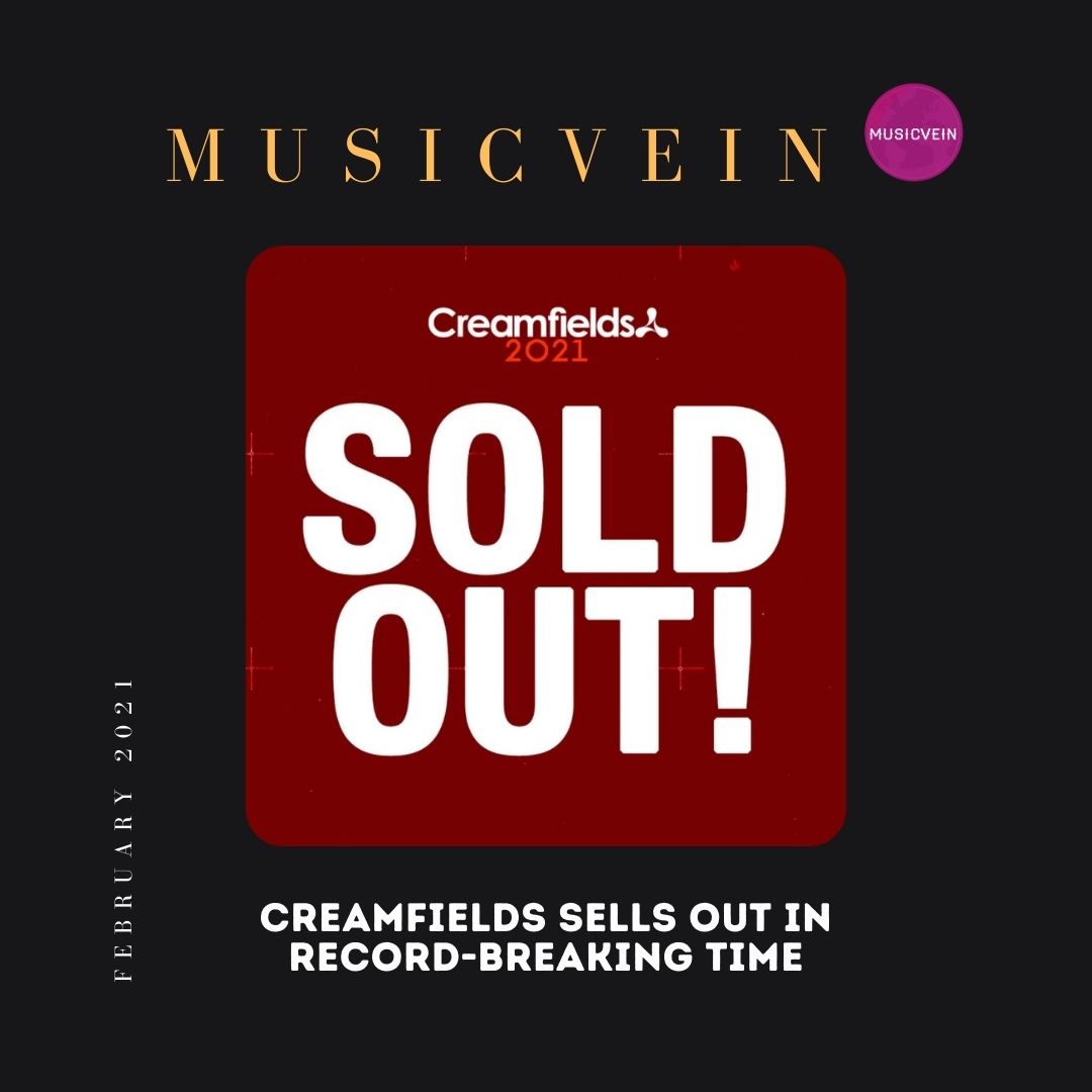 Creamfields 2021 sells out in record-breaking time – Musicvein™